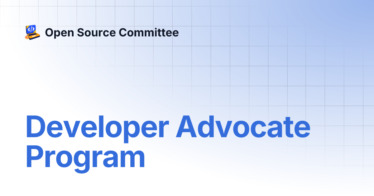Developer Advocate Program | Open Source Committee